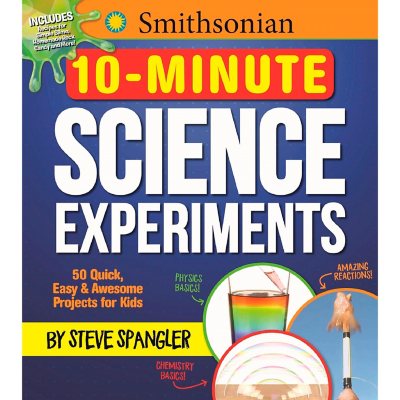 Smithsonian 10-Minute Science Experiments: 50+ Quick, Easy and Awesome ...